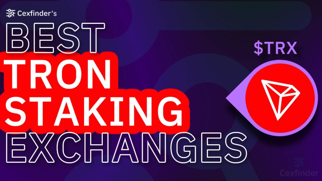Best Tron (TRX) Staking Exchanges - Cexfinder